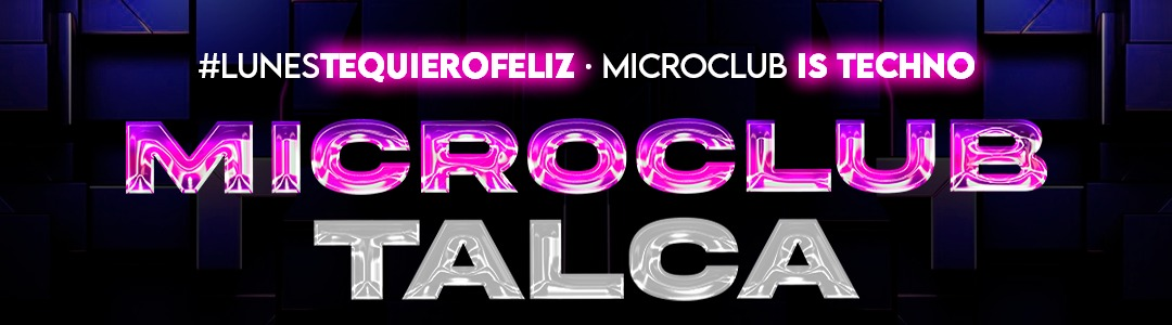 Entradas MICROCLUB TALCA PRESENTA *LUNES TE QUIERO FELIZ* IN LOVE TECHNO - EcoPass